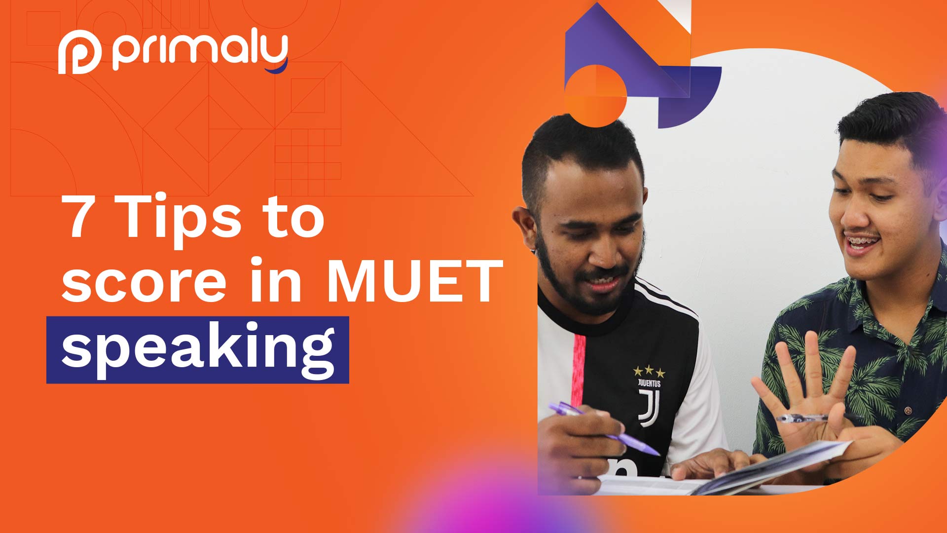 7 TIPS TO SCORE IN MUET SPEAKING - Primaly